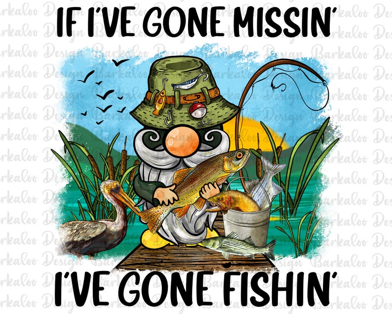 If I've Gone Missin' I've Gone Fishin' Png - Etsy