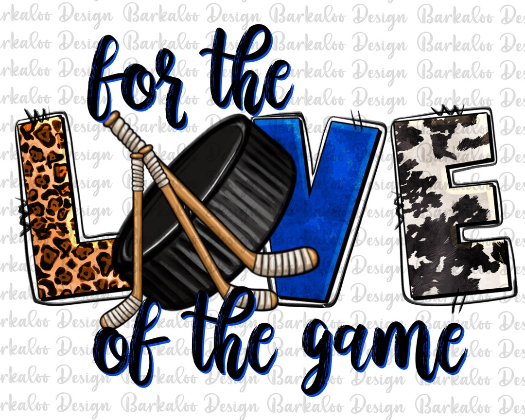 For the Love of the Game Hockey Png Sublimation Design Download, Hockey ...