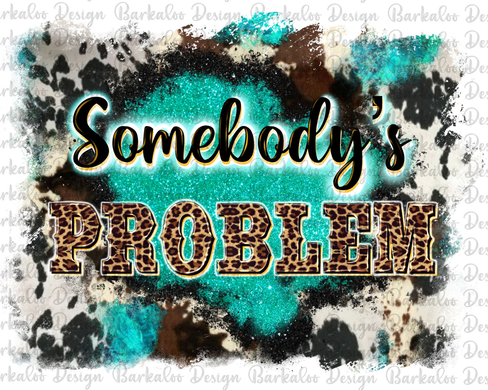 Western Somebody's Problem Png Sublimation Design, Somebody's Problem ...