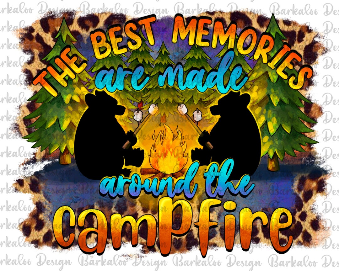 The Best Memories Are Made Around the Campfire Png, Camp Life Png ...