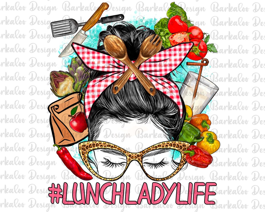 Lunch Lady Life Messy Bun Png Sublimation Design, Lunch Lady Clipart ...