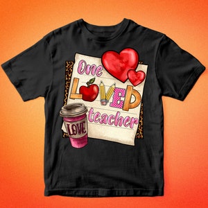 One Loved Teacher PNG, Sublimation Design, Teacher Valentine Png ...