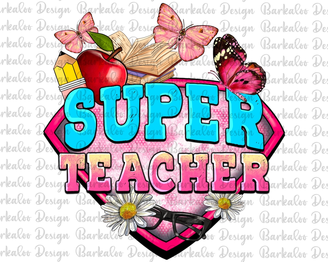 Super Teacher Png Sublimation Design, Teachers' Day Png, Teacher ...