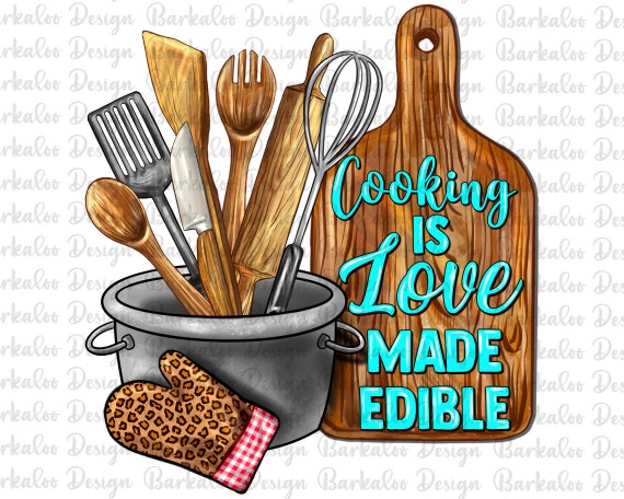 Cooking is Love Made Edible Png Sublimation Design Cooking - Etsy
