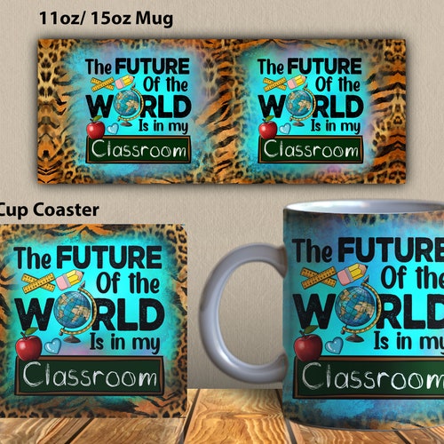 The Future of the World is in My Classroom Mug Png Sublimation - Etsy