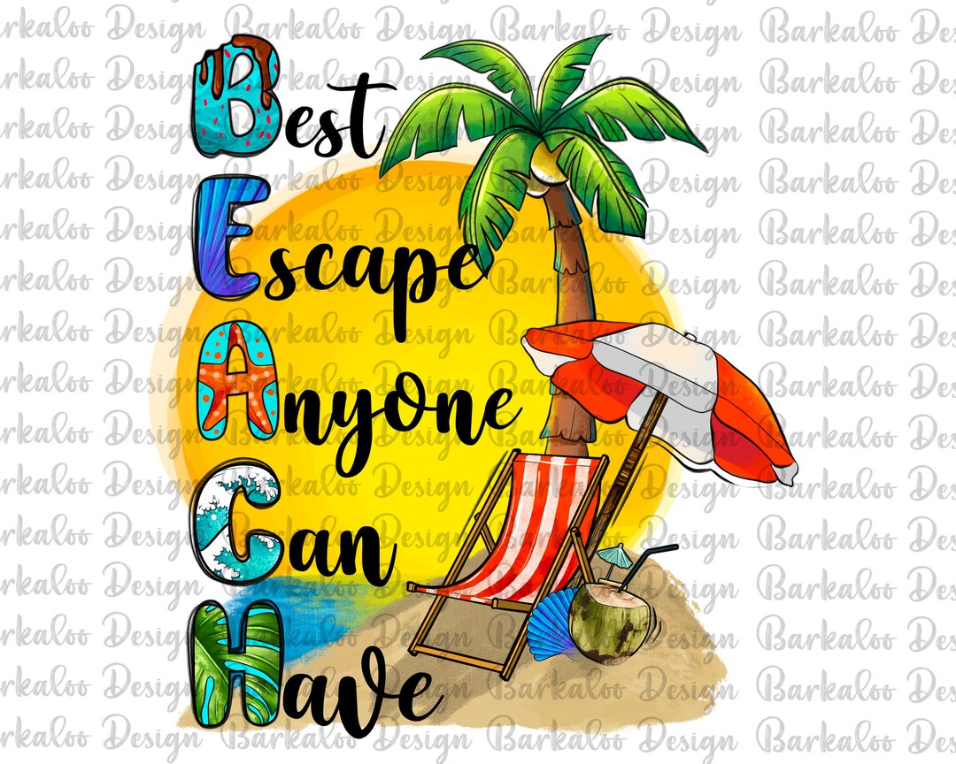 Best Escape Anyone Can Have Png Sublimation Design, Summer Beach Escape ...