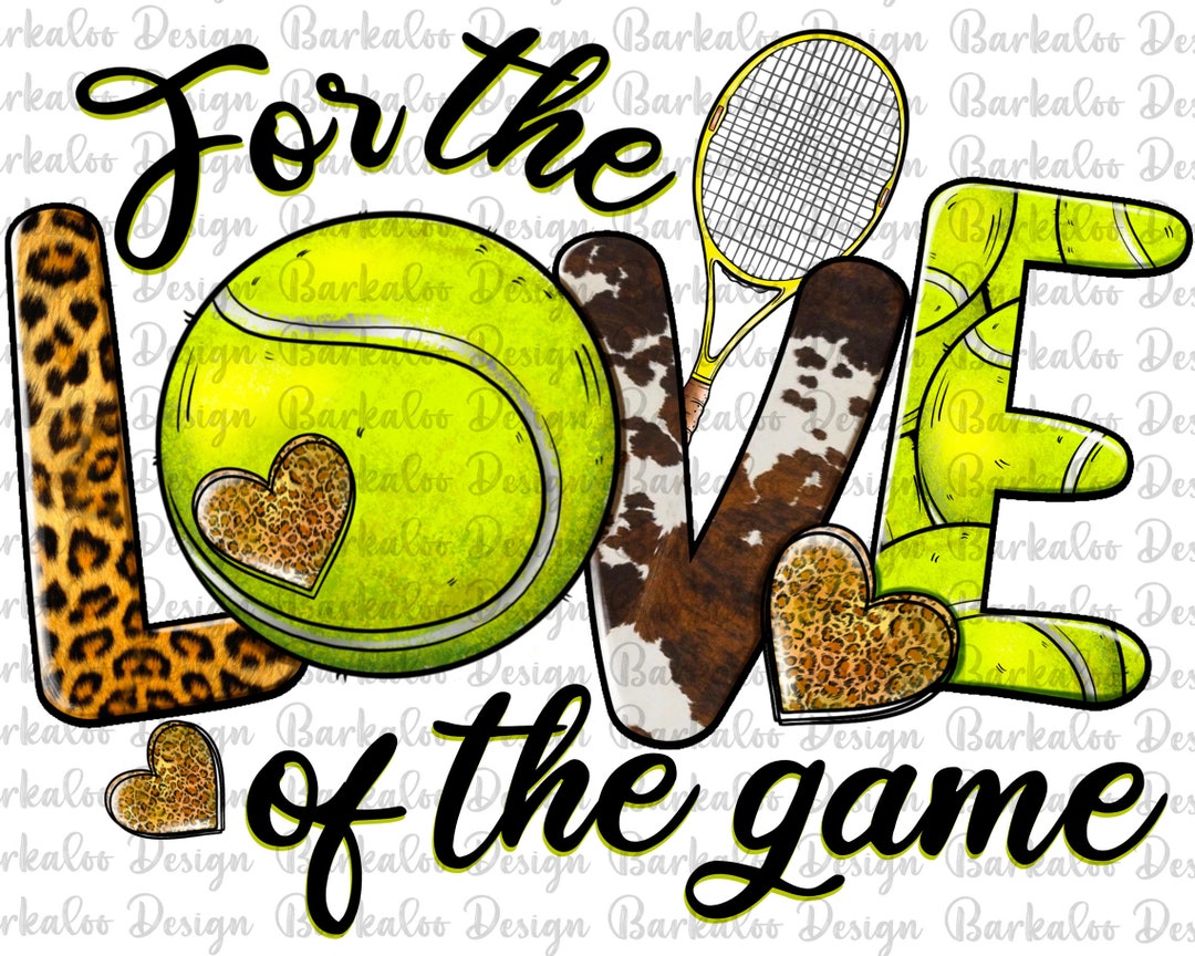 For the Love of the Game Tennis Png Sublimation Design, Sports Png ...