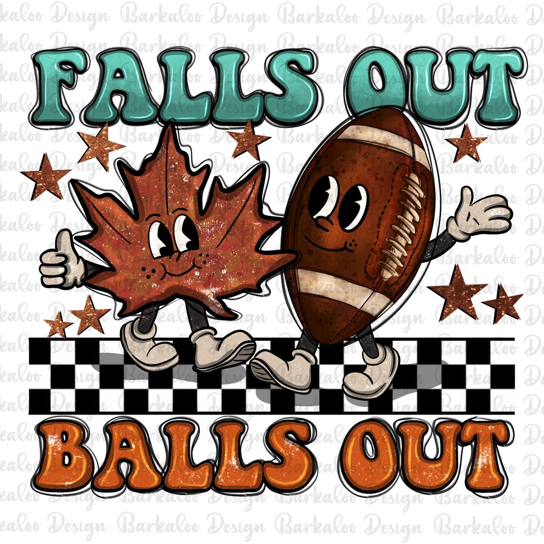 Falls Out Balls Out Png Sublimate Designs Download, Fall Vibes Png ...