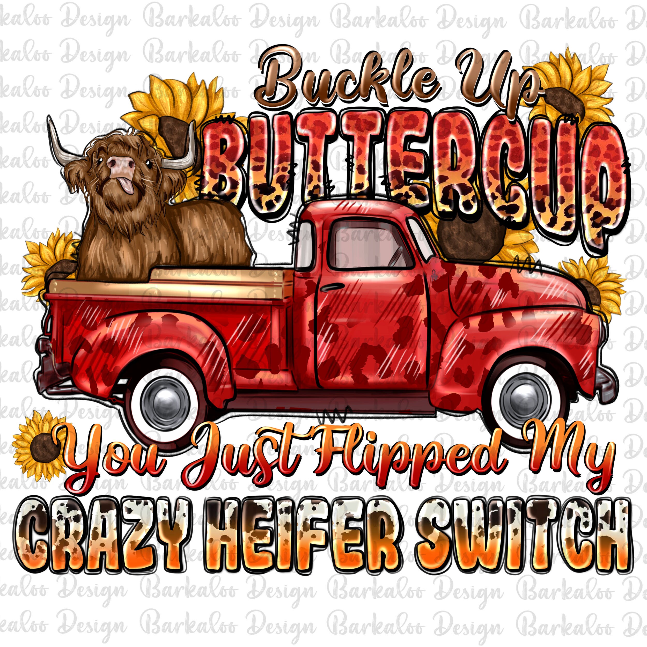 Buckle up Buttercup You Just Flipped My Crazy Heifer Switch Png, Heifer ...