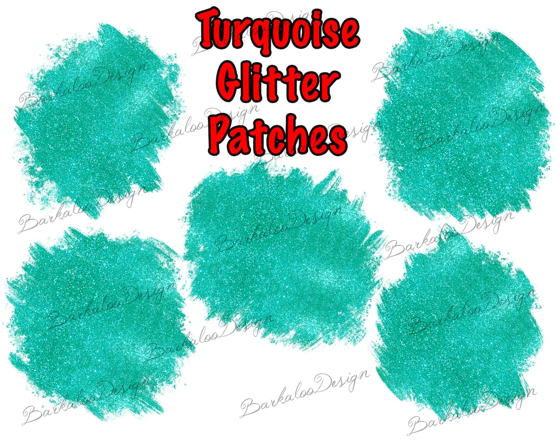 Turquoise Glitter PNG Patch Bundle Sublimation Design, Glitter Patches ...