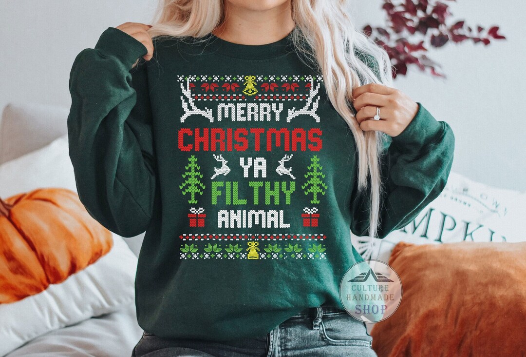 Merry Christmas Ya Filthy Animal Ugly Sweater Shirt Sweatshirt Tank Top ...