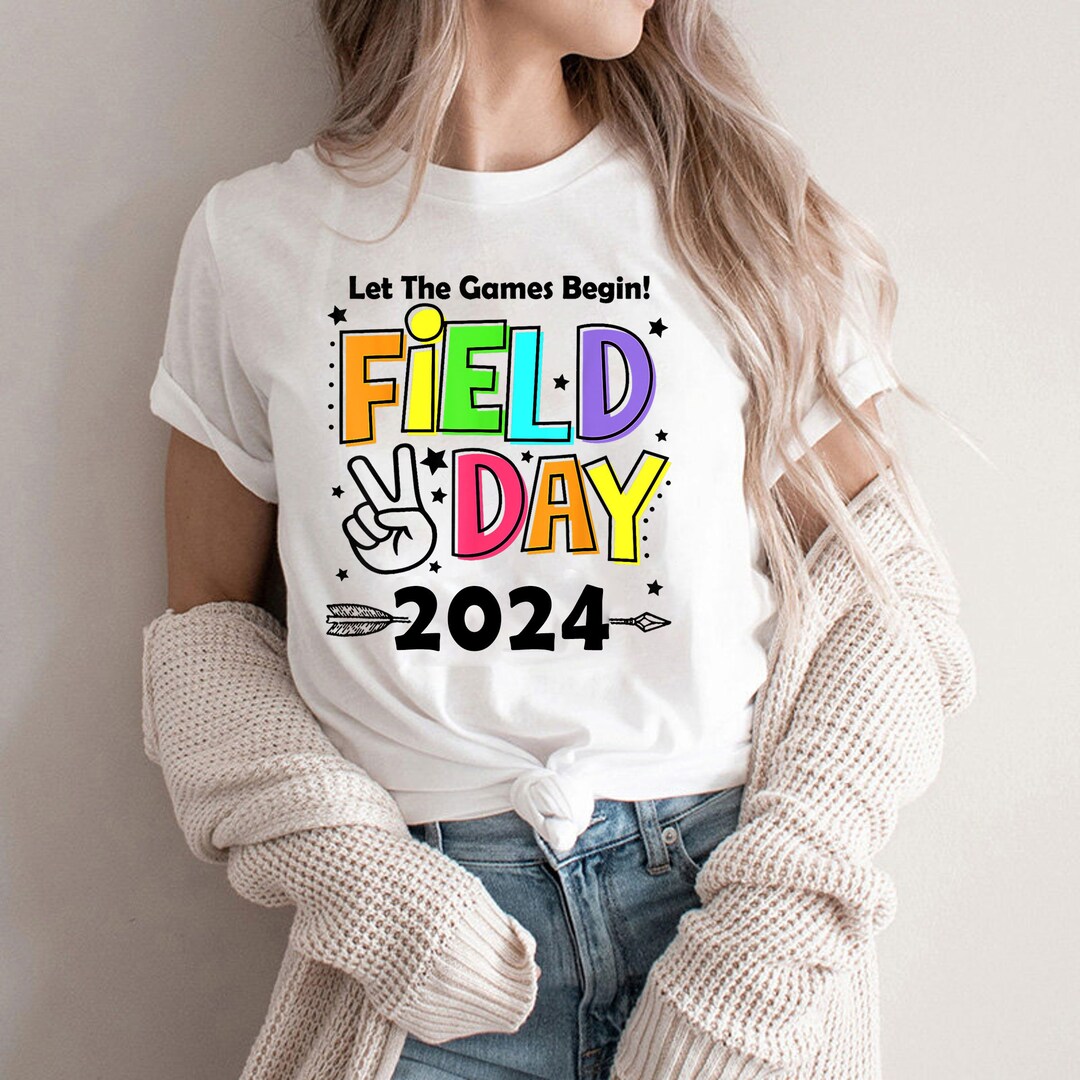 Field Day 2024 Let the Games Begin Shirt Sweatshirt Tank Top V-neck ...