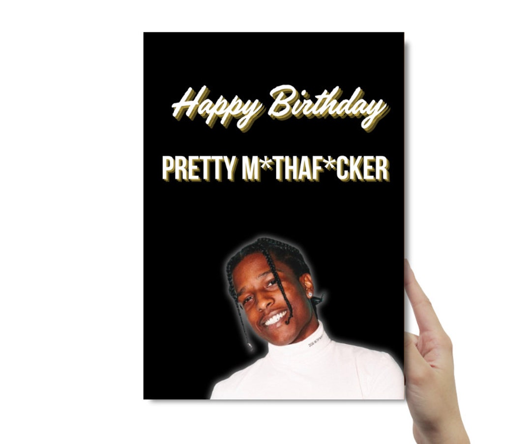 ASAP Rocky Happy Birthday Card | Happy Birthday Pretty M*THAF*CKER ...