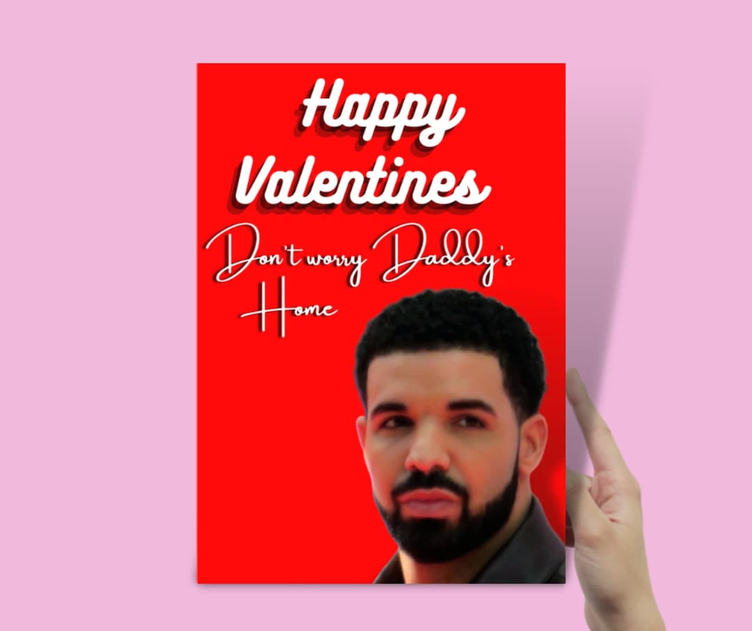 Drake Valentines Day Card Funny Valentines Day Card Don't Worry Daddy's ...