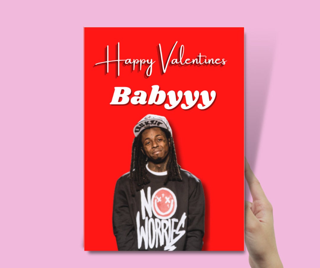 Lil Wayne Happy Valentines Day Card Happy Valentines Day Babyyy Celebrity Valentines Day Card ...