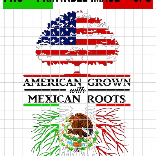 American Grown With Mexican Roots JPG and PNG Digital Files - Etsy