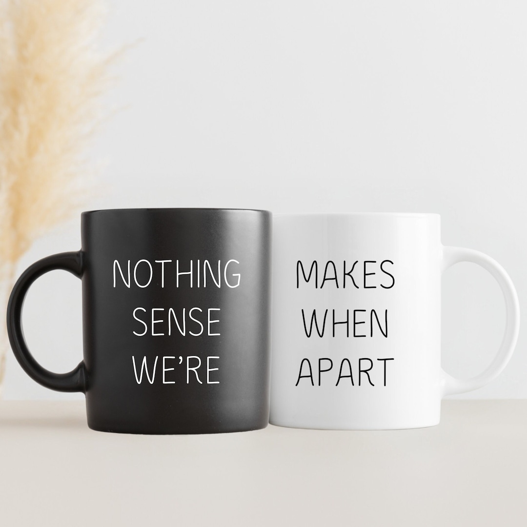 Matching Best Friends Mug Set Nothing Makes Sense When We're Apart ...