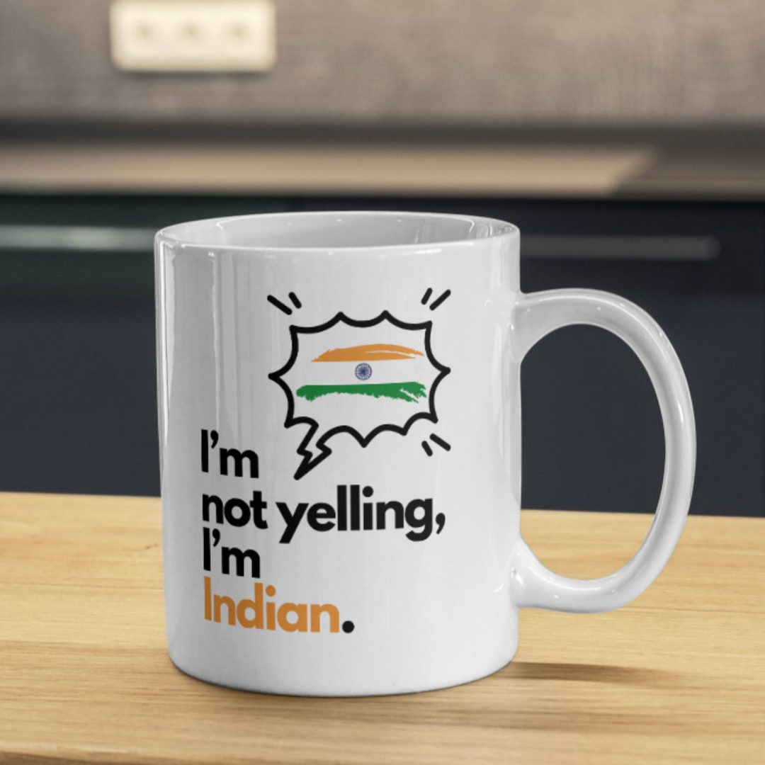 I'm Not Yelling I'm Indian Mug, Indian Gift Idea, Gift for Indian ...