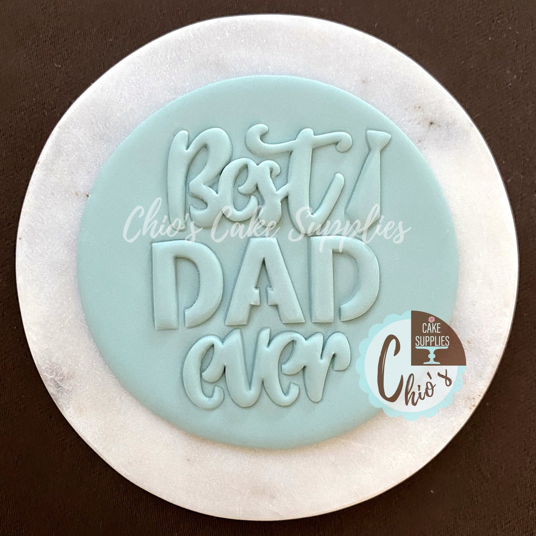 Best Dad Ever Fondant Debosser Stamp, 3" Diameter. Father's Day-themed ...