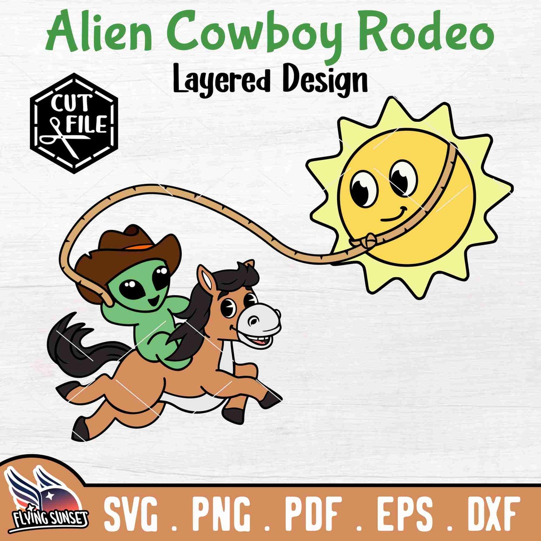 Alien Cowboy SVG, Cute Alien Riding A Horse Clipart, First Rodeo Around ...