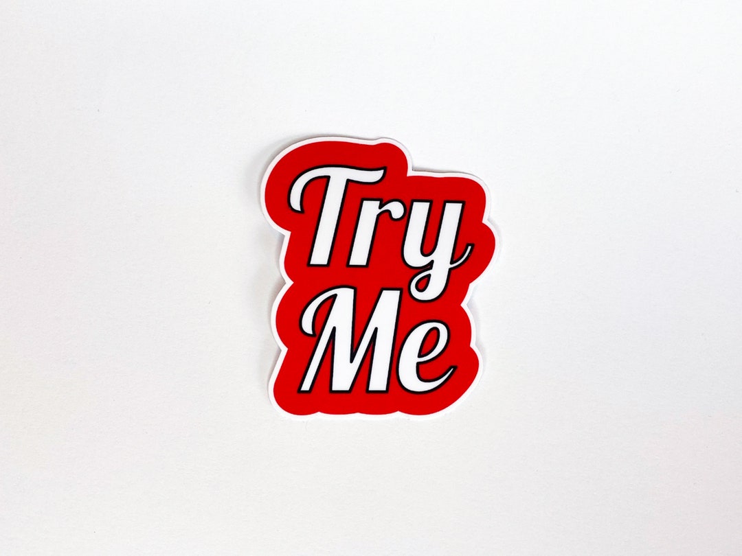 Try Me Sticker | Waterproof Sticker for Laptop, Water Bottle, Phone ...