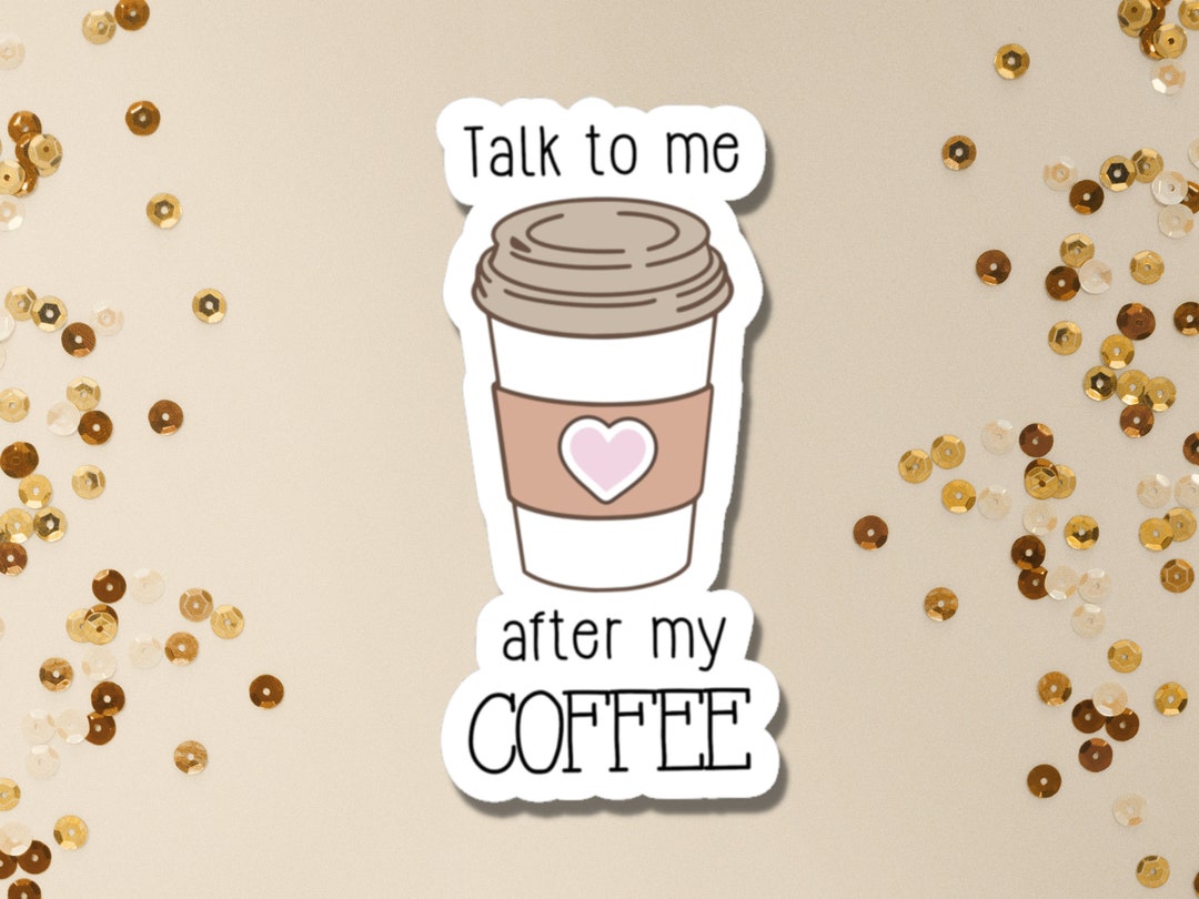 Talk to Me After My Coffee Decal | Waterproof Sticker for Laptop ...