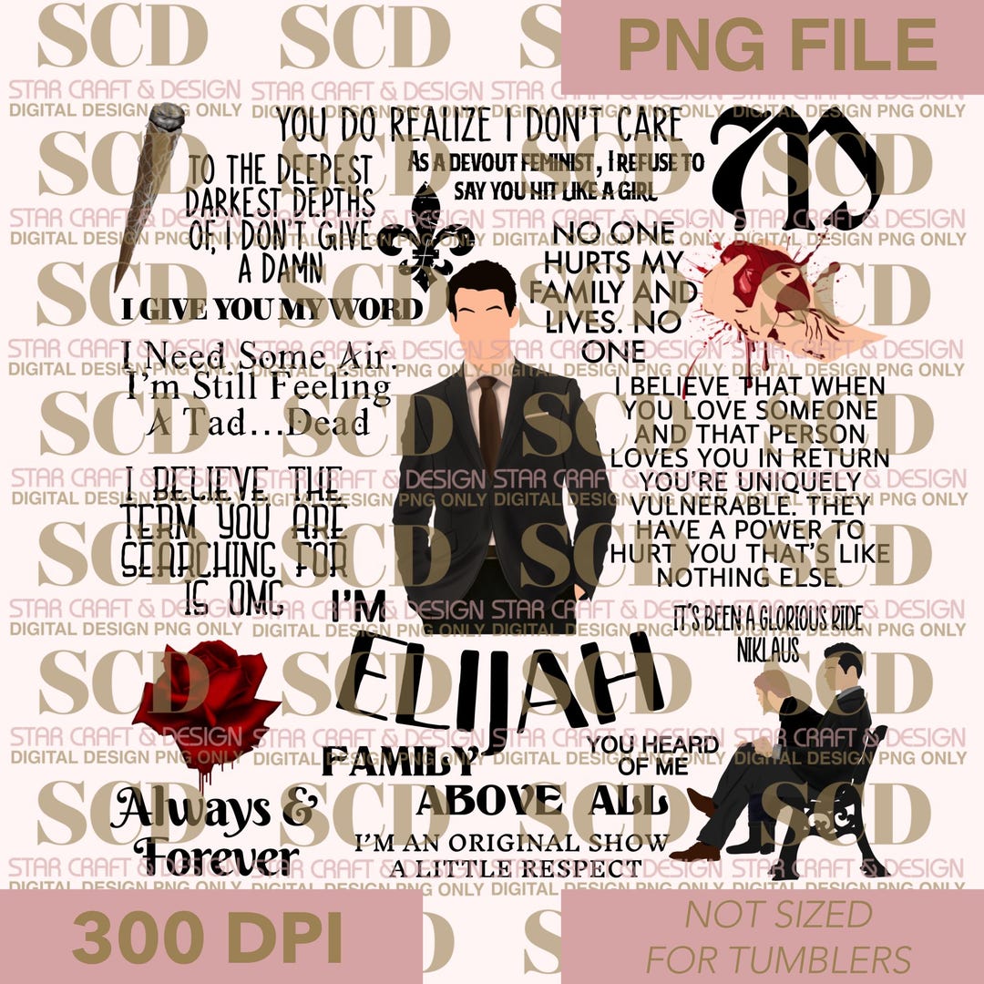 Famous Elijah Quotes TVD Digital Design PNG Only, Family Above All, You ...