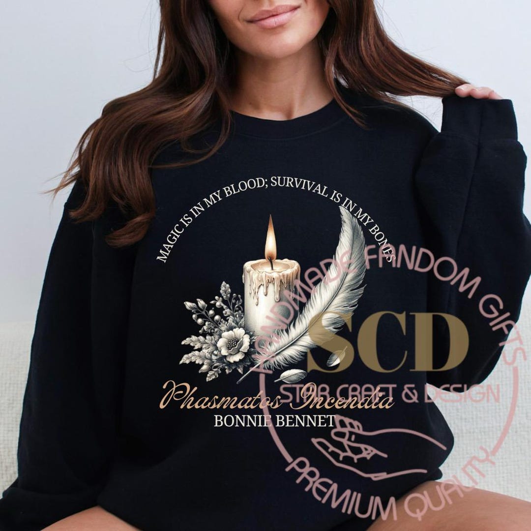 Bonnie Bennet Sweatshirt , Magic is in My Blood, Survival is in My ...
