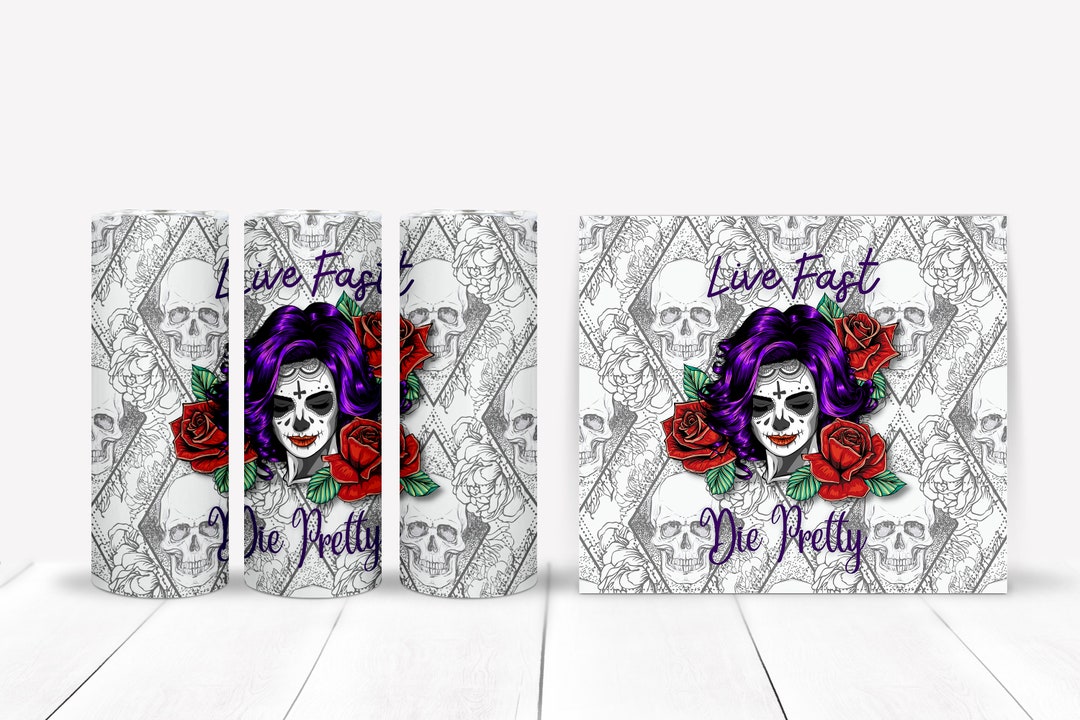 Live Fast Die Pretty Skull and Flowers Tumbler 20 Oz Skinny Sublimation ...