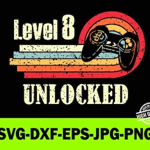 Level 8 Unlocked Svg Vintage 8th SVG PNG JPEG Cricut or Silhouette Cut ...