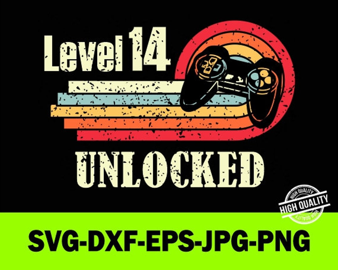 Level 14 Unlocked Svg Vintage 14th SVG PNG JPEG Cricut or Silhouette ...