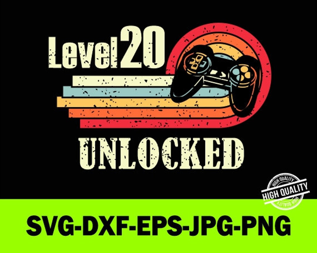 Level 20 Unlocked Svg Vintage 20th SVG PNG JPEG Cricut or Silhouette ...