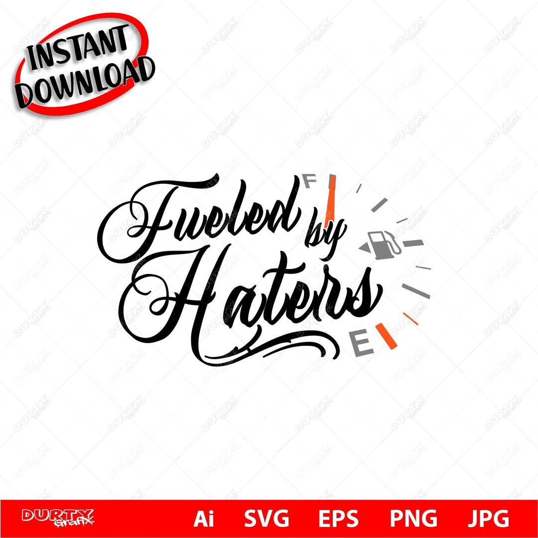 Fueled by Haters Svg, Ai, Png, Pdf, Eps | Printable Graphic | Digital ...