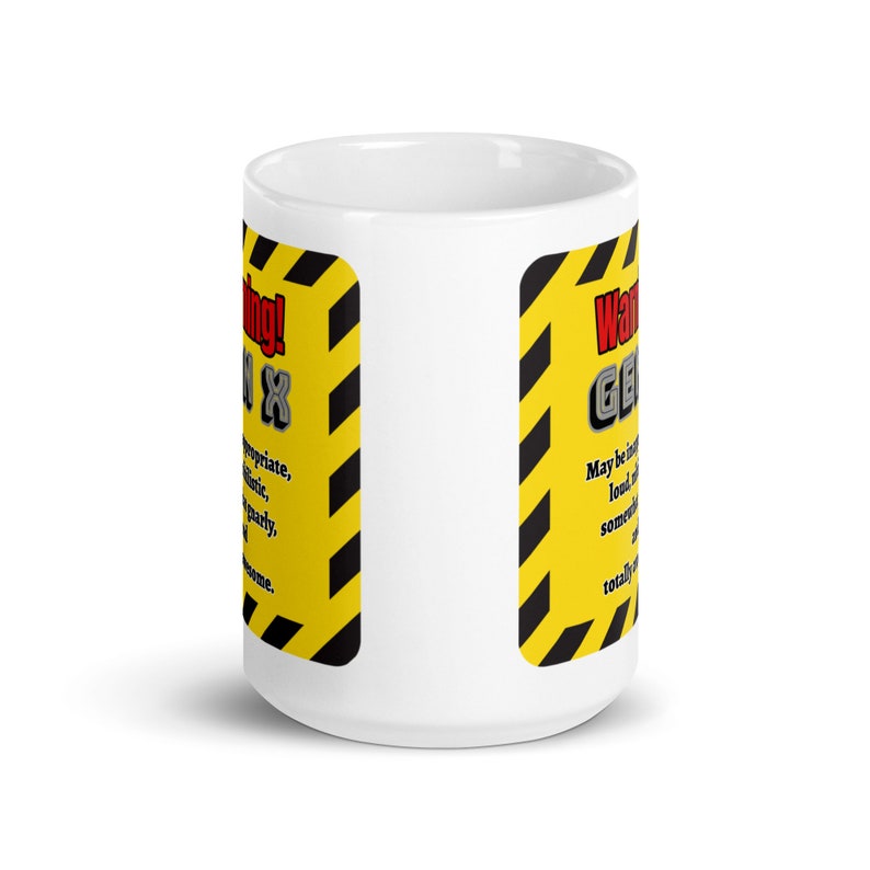 GEN X Warning Label Mug Glossy Ceramic 3 Sizes Mic and Dishwasher Safe ...