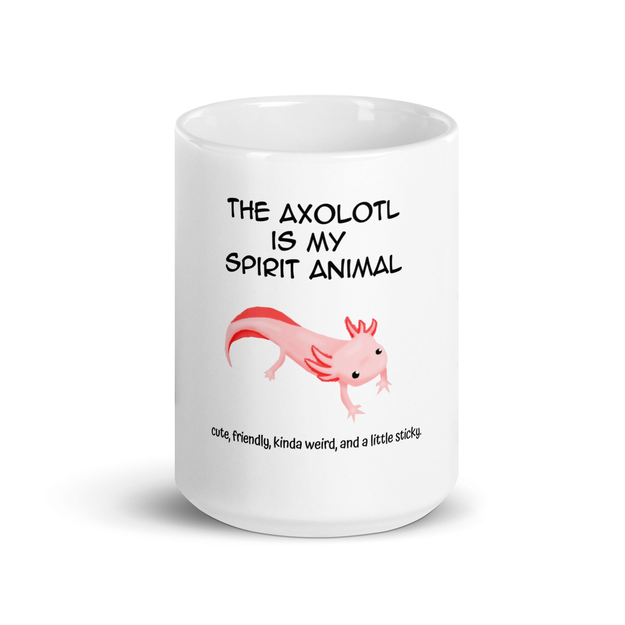 Axolotl is My Spirit Animal (cute, Friendly, Kinda Weird and a Little ...