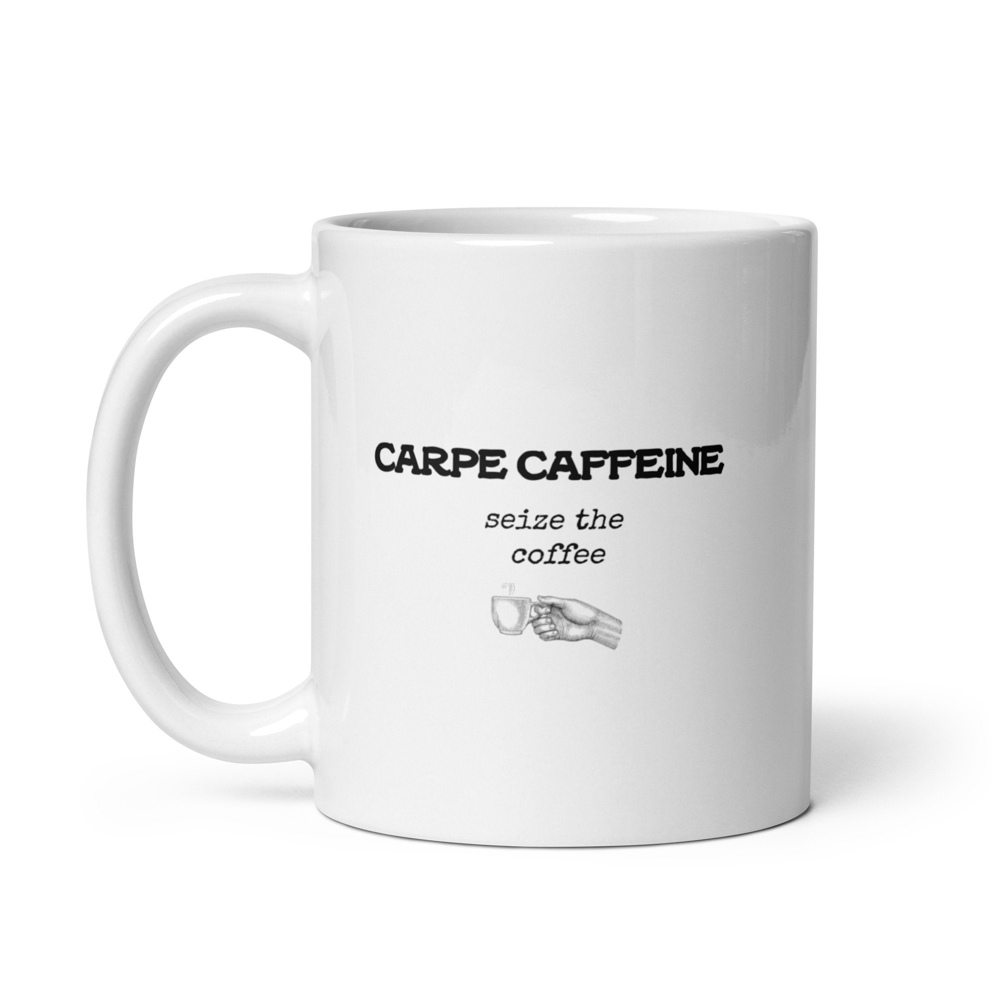 Carpe Caffeine Seize the Coffee Glossy Ceramic Mug, 3 Sizes, for Coffee ...