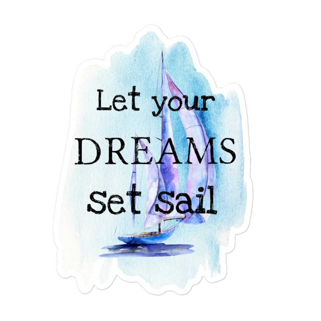 Let Your Dreams Set Sail Bubble-free Sticker, 3 Sizes, Watercolor ...