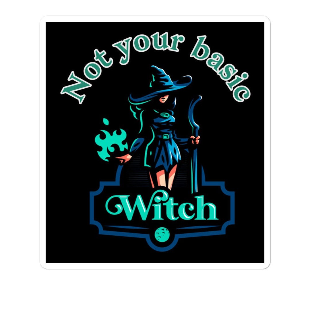 Not Your Basic Witch / Sticker / Decal / Bubble-free / Multi-use / for Laptops, Phones, Bikes ...