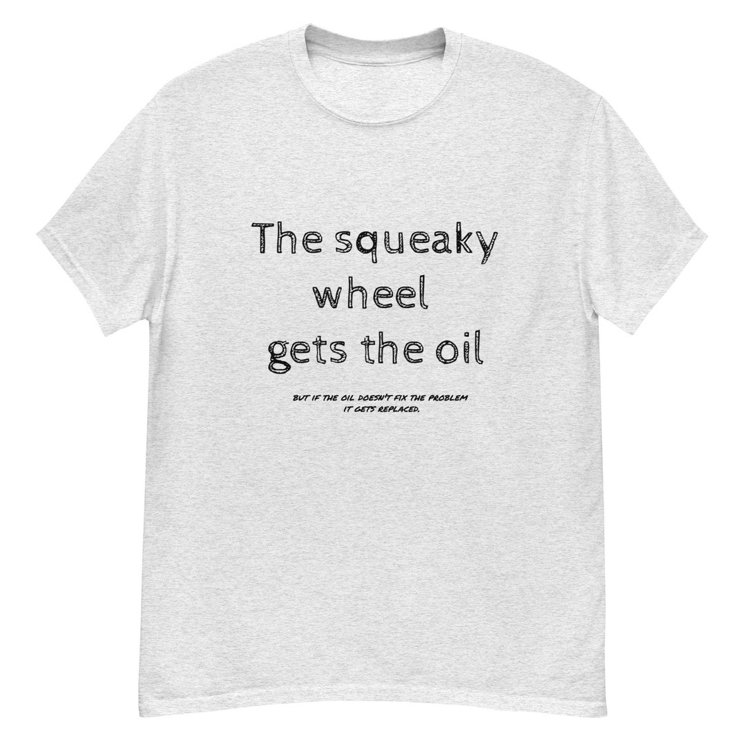 Squeaky Wheel Sarcastic Take Men's Classic Tee, Athletic Shades ...