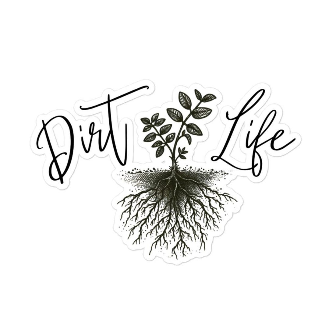 Vinyl Decal - Dirt Life Sticker - for Gardeners, Growers, Farmers - 3 ...