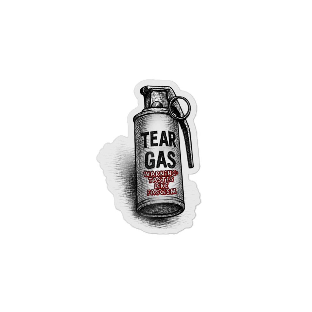 TEAR GAS Tastes Like Fascism Sticker - Waterproof Decal - 3 Size ...