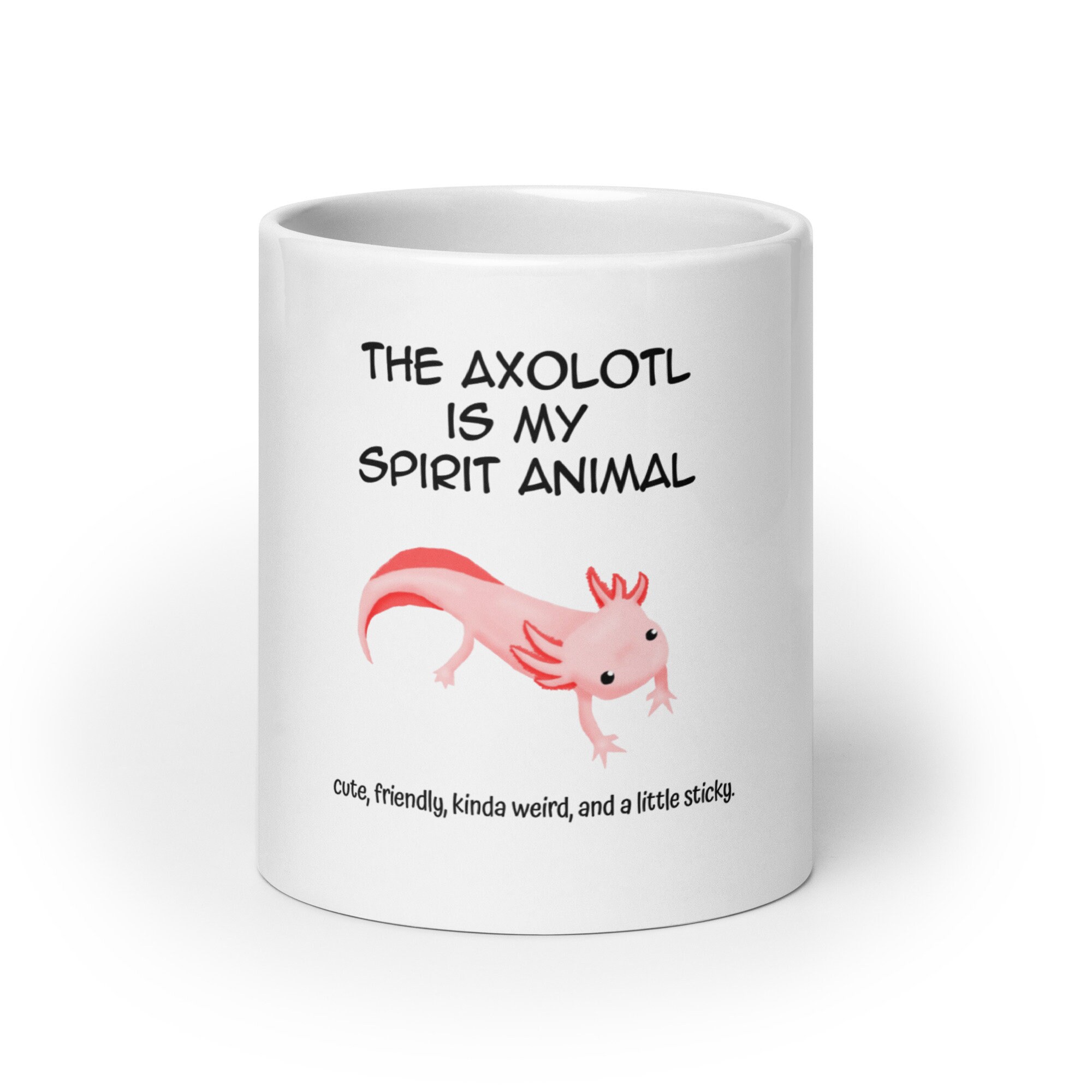 Axolotl is My Spirit Animal (cute, Friendly, Kinda Weird and a Little ...