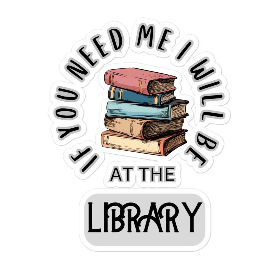 Viny Decal- I'll Be at the Library Sticker - 3 Sizes - Multi-use ...