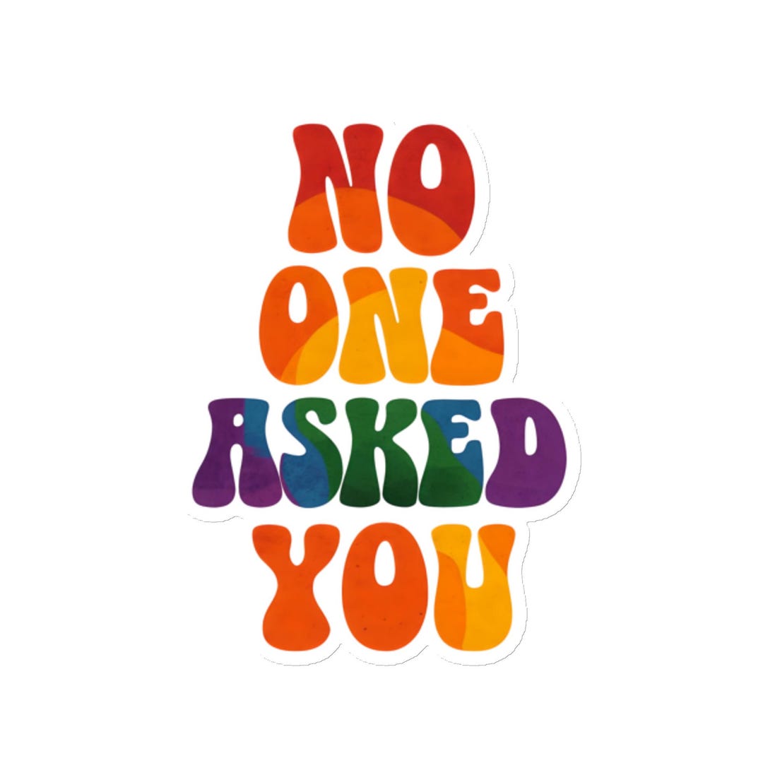MAGNET No One Asked You - 3 Size Options - Premium Quality Matte Finish ...