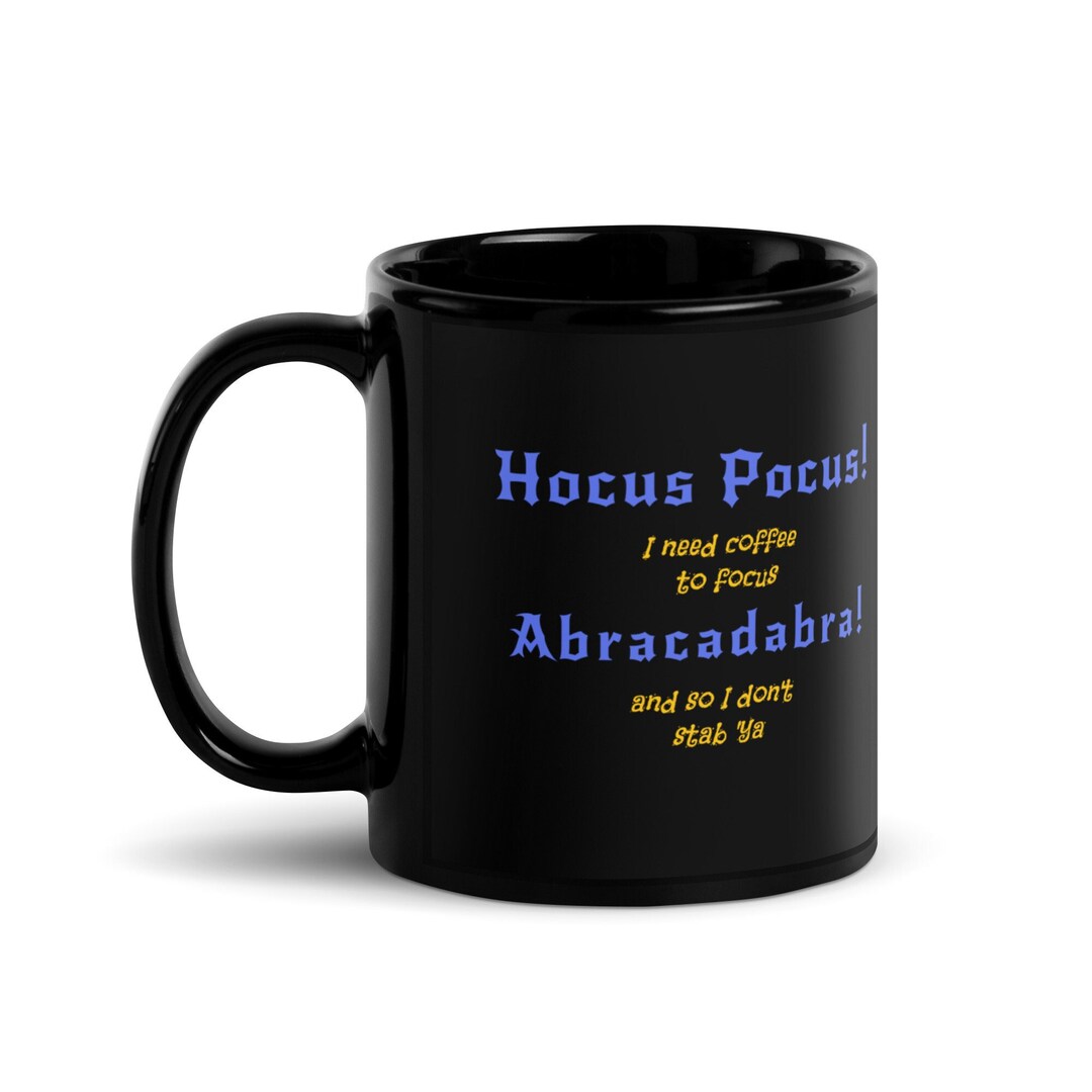 Hocus Pocus- Need Coffee to Focus Magic Spell Mug Black, Glossy Ceramic ...