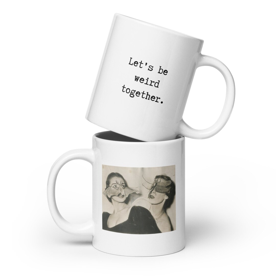 Let's Be Weird Together Mug - Vintage Photo- Asst. Sizes - Ceramic, Mic ...