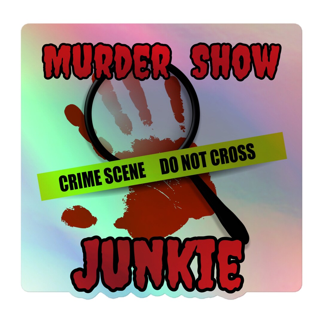 Murder Show Junkie Holographic Vinyl Sticker, 3 Sizes, Durable Decal ...