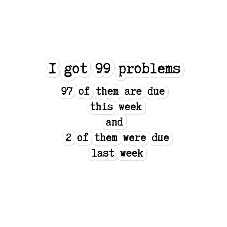 I Got 99 Problems Vinyl Sticker Decal in 3 Sizes for Water Bottles ...