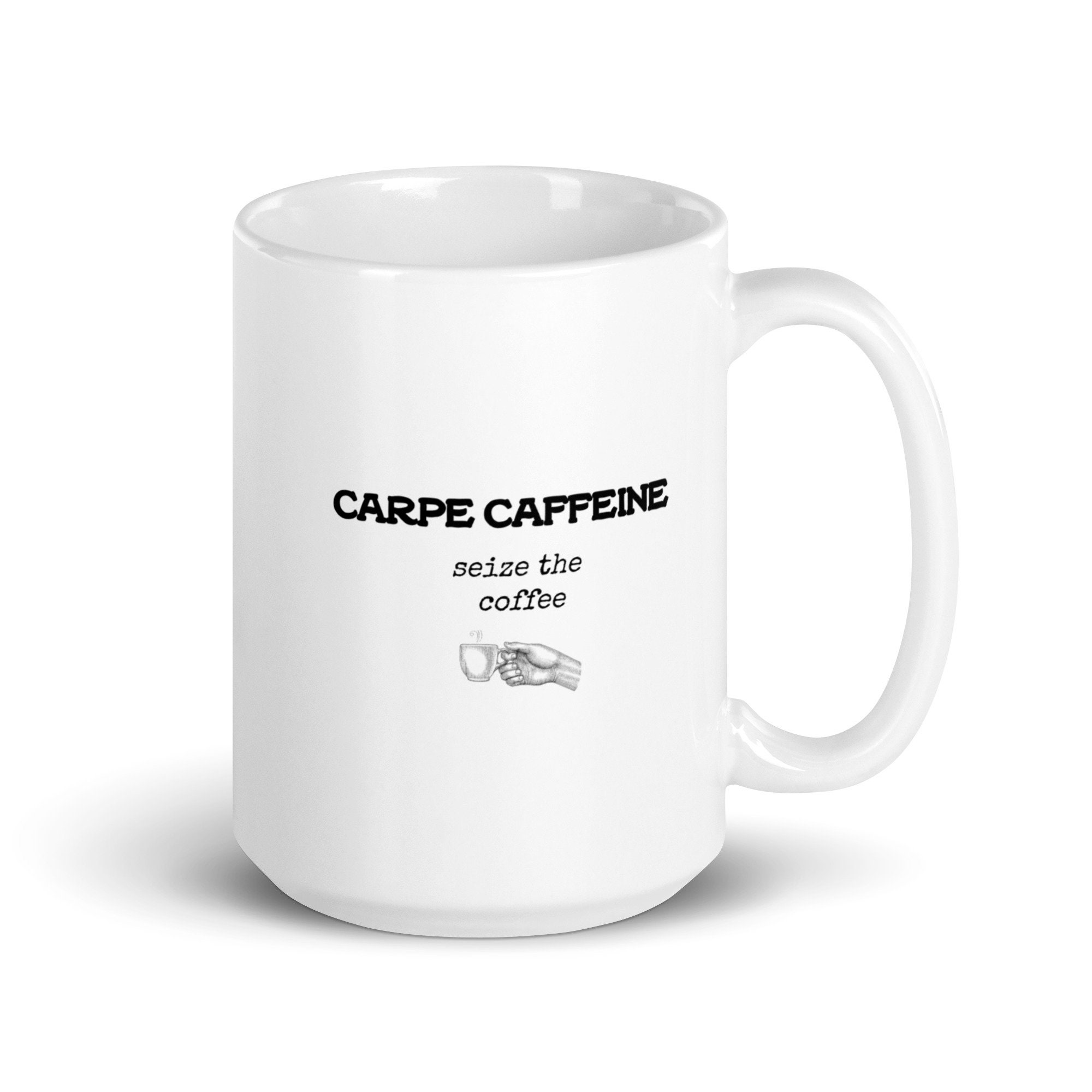 Carpe Caffeine Seize the Coffee Glossy Ceramic Mug, 3 Sizes, for Coffee ...