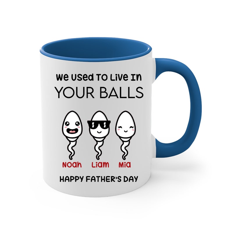 We Use to Live in Your Balls Mug, Fathers Day Mug Gift, Sperm Mug, Dad ...